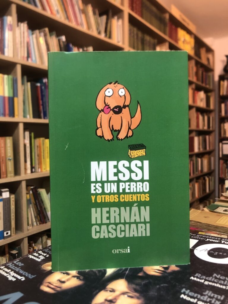 Messi es un Perro: Cuentos de Casciari | Librería la Tijera